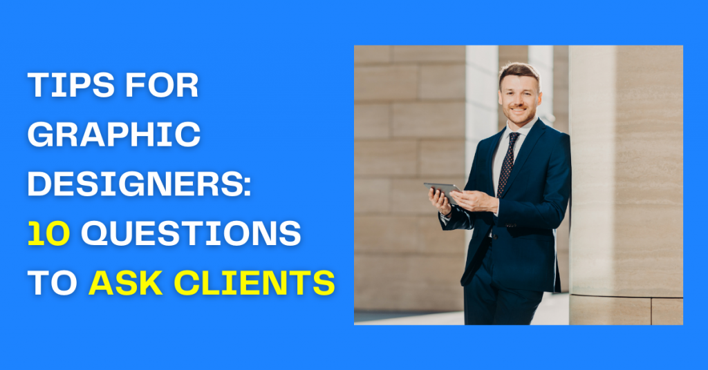 Tips For Graphic Designers: 10 Questions To Ask Clients - Artmeet ...