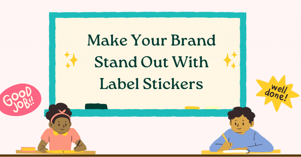 Make Your Brand Stand Out With Label Stickers - Artmeet Malaysia | Blog