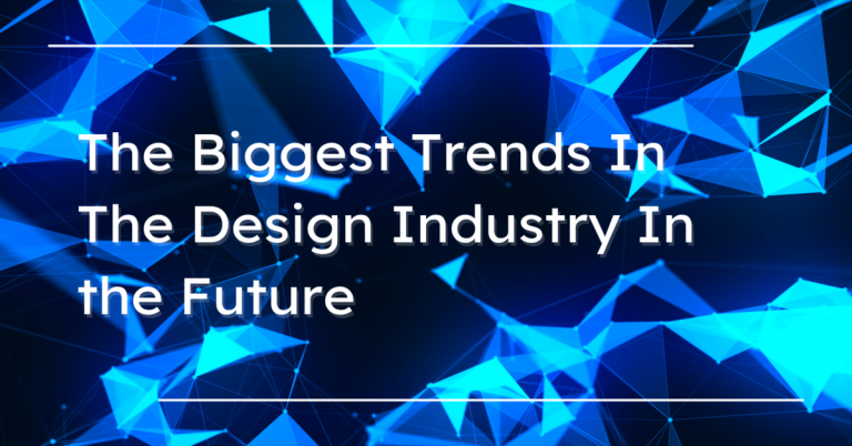 The Biggest Trends In The Design Industry In The Future - Artmeet ...