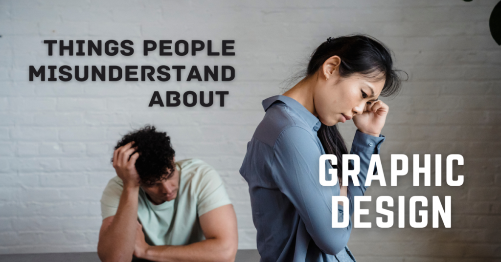 Things People Misunderstands About Graphic Design - Artmeet Malaysia | Blog